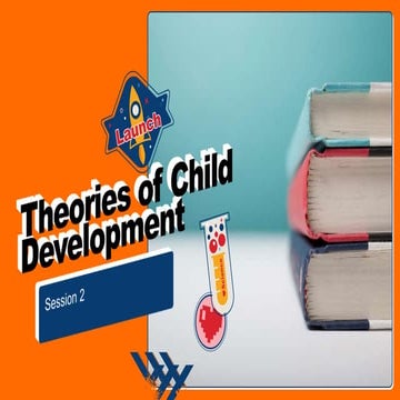Theories of Child Development session 2.pptx