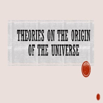 Theories on the origin of the Universe. | PPTX