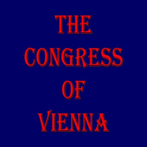 Congress of Vienna (The Real One) | PPT