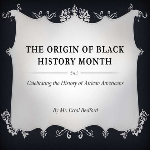 The origin of the observance of Black History Month in the U.S. | PPT