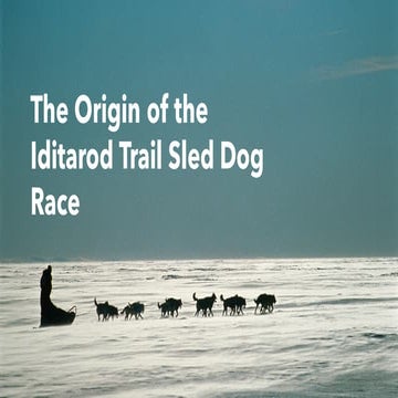 The Origin of the Iditarod Trail Sled Dog Race | PPT