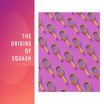 The Origins of Squash - slideshow presentation | PDF