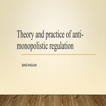 Theory and practice of anti monopolistic regulation | PPTX