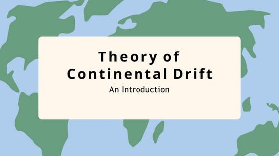 The continental Drift Theory by fb taylor | PPTX | Geography | Science