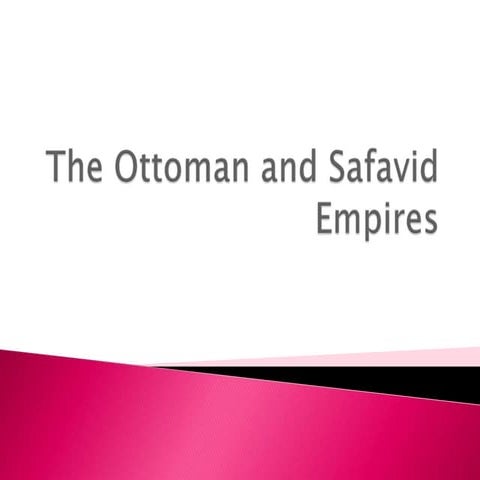 The ottoman and safavid empires | PPTX