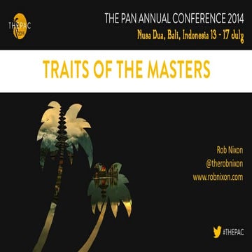 THEPAC 2014 - Rob Nixon - Traits of the Masters | PPT