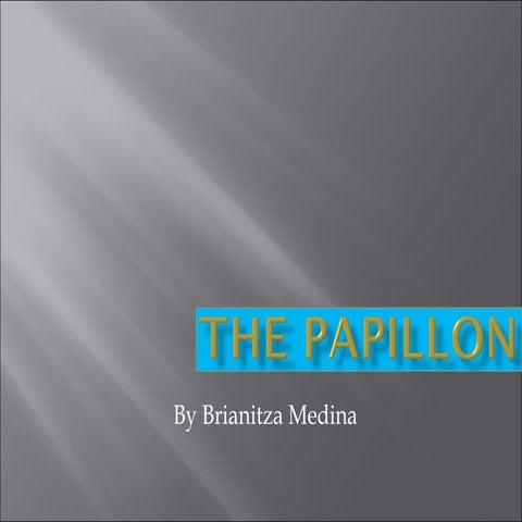 The Papillon | PPT