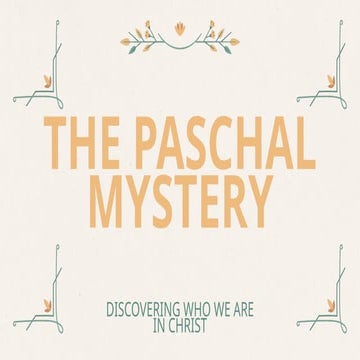 THE PASCHAL MYSTERY OF JESUS HERE ON EARTH AND HIS MYSTICAL | PPTX