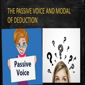 THE PASSIVE VOICE AND MODAL OF DEDUCTION.pptx