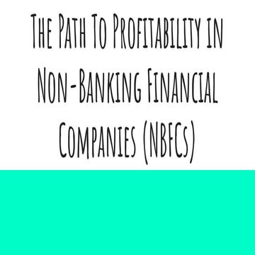 The Path To Profitability in Non-Banking Financial Companies (NBFCs) | PPT