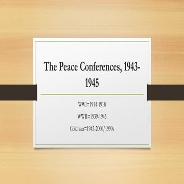 The Peace Conferences, 1943-1945 during the Cold War | PPTX