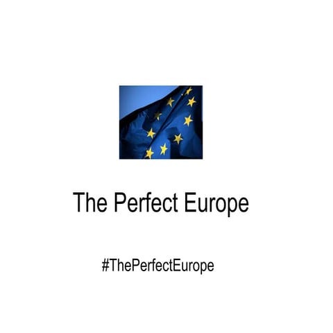 The Perfect Europe, #ThePerfectEurope | PPTX