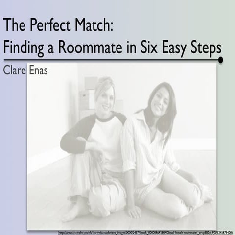 The Perfect Match: Finding a Roommate in Six Easy Steps | PPT