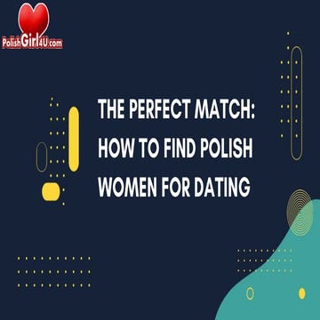 The Perfect Match How to Find Polish Women for Dating.pptx