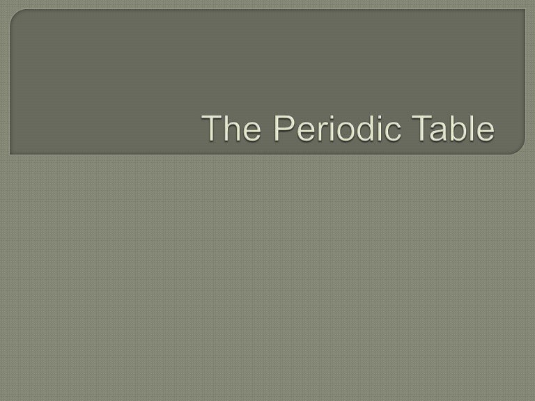 The Periodic Table