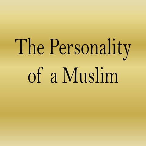 The personality of a muslim | PPTX