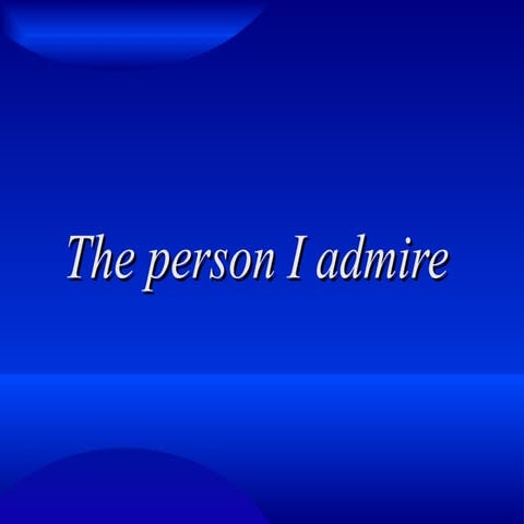 The person i admire | PPT