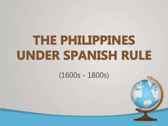Spanish Government in the Philippines by Dexter Reyes GMATHS | PPT