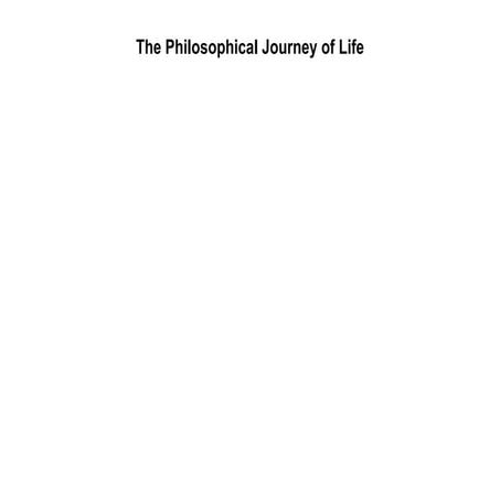 The_Philosophical_Journey_of_Life: Explains the scientific foundation ...