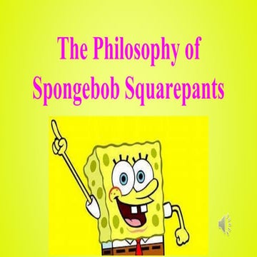The Philosophy of Spongebob Squarepants: Happiness is a Bubble Away | PPTX