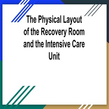The Physical Layout of the Recovery Room and ICU (1) (1).pptx