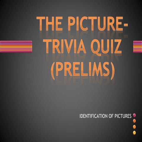The picture trivia quiz prelims | PPTX
