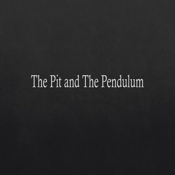 The Pit and The Pendulum.pptx a story from Edgar Allan Poe | PPTX