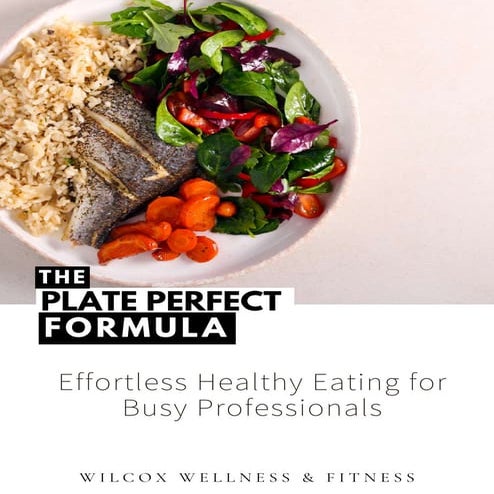 The Plate Perfect Formula | PDF | Nutrition | Healthy Living
