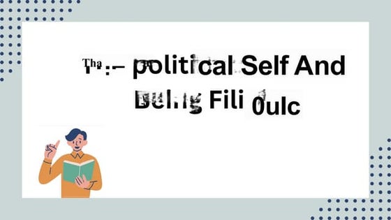 LESSON 8. THE POLITICAL SELF AND BEING A FILIPINO.pptx