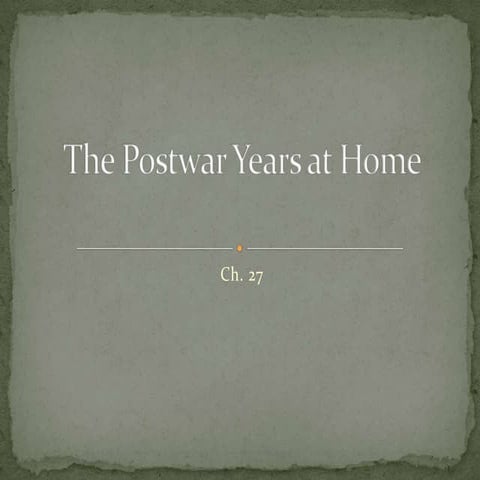 The postwar years at home ch 27 | PPTX