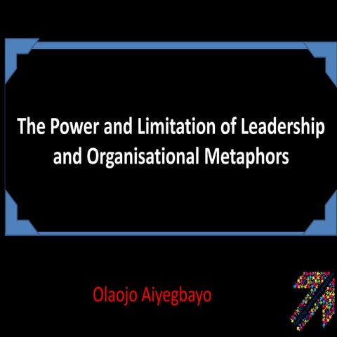 The power and limitation of leadership and organisational metaphors | PPT