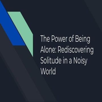 The Power of Being Alone - Rediscovering Solitude in a Noisy World | PPT