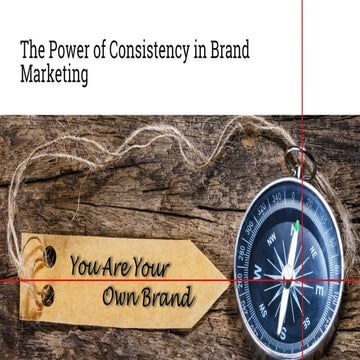 The Power of Consistency in Brand Marketing.pptx