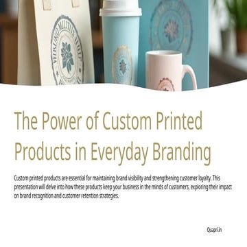 The Power of Custom Printed Products in Everyday Branding. | PPTX