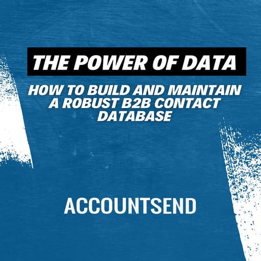 The Power of Data How to Build and Maintain a Robust B2B Contact Database | PDF