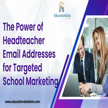 The Power of Headteacher Email Addresses for Targeted School Marketing.pdf