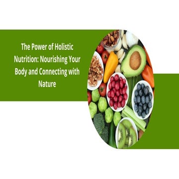 The Power of Holistic Nutrition Nourishing Your Body and Connecting ...