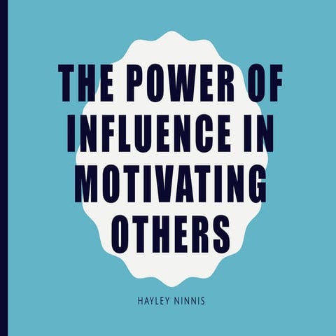 The Power of Influence in Motivating Others | PPTX