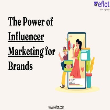 The Power of Influencer Marketing for Brands | Eflot | PDF