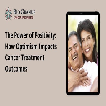 The Power of Positivity How Optimism Impacts Cancer Treatment Outcomes | PPTX