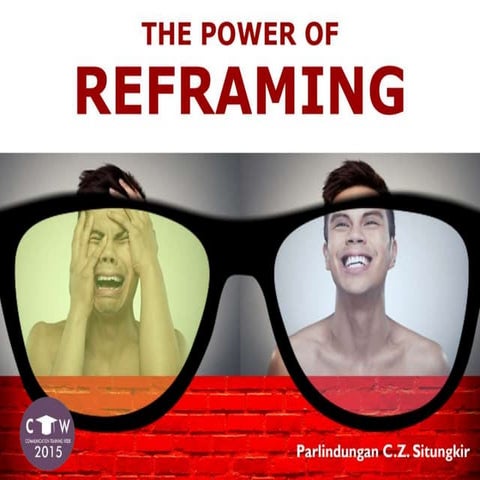 The power of reframing - Parlindungan CZS | PPTX