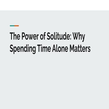 The Power of Solitude - Why Spending Time Alone Matters | PPT