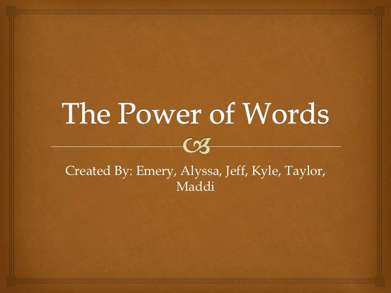 THE POWER OF WORDS
