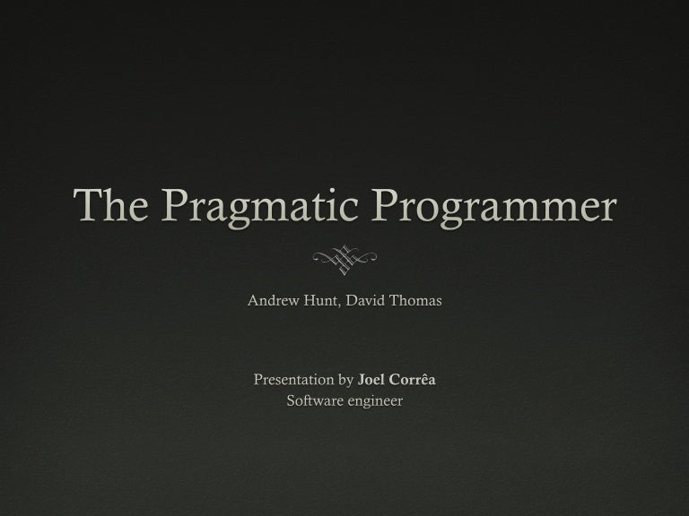 The pragmatic programmer