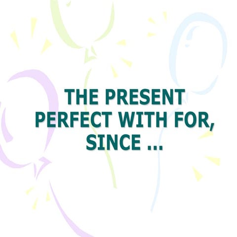 The present perfect with for, since | PPT