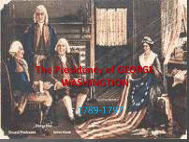 George Washington Presidency | PPTX
