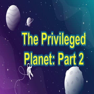 The privileged planet part 2 | PPTX
