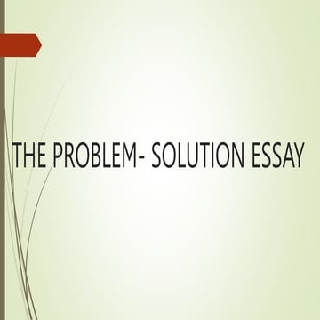 THE PROBLEM- SOLUTION ESSAY tips how to write it.pptx
