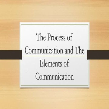 The process of communication and the elements of communication | PPTX