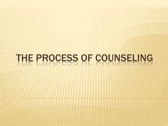 COUNSELING PROCESS | PPTX | Family and Relationships